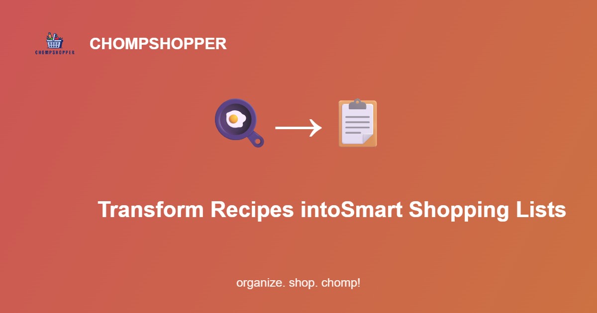 Chomp Shopper - Recipe Aggregation & Smart Shopping Lists